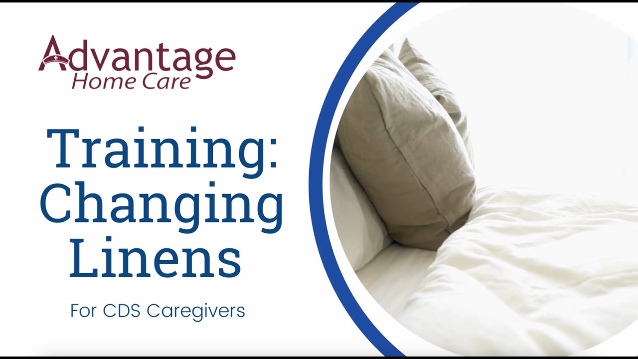 Changing Linens Training for CDS Caregivers | Advantage Home Care BYOC Training