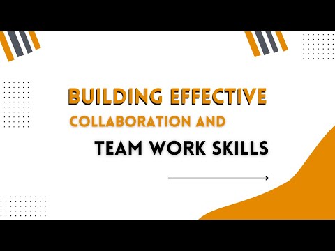 The Future of Work(lesson 13): Building Effective Collaboration and Teamwork Skills