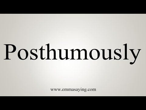 How To Say Posthumously