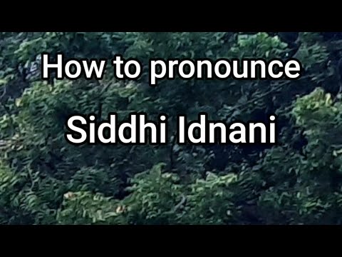 How to Pronounce Siddhi Idnani