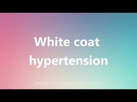 White coat hypertension - Medical Definition and Pronunciation