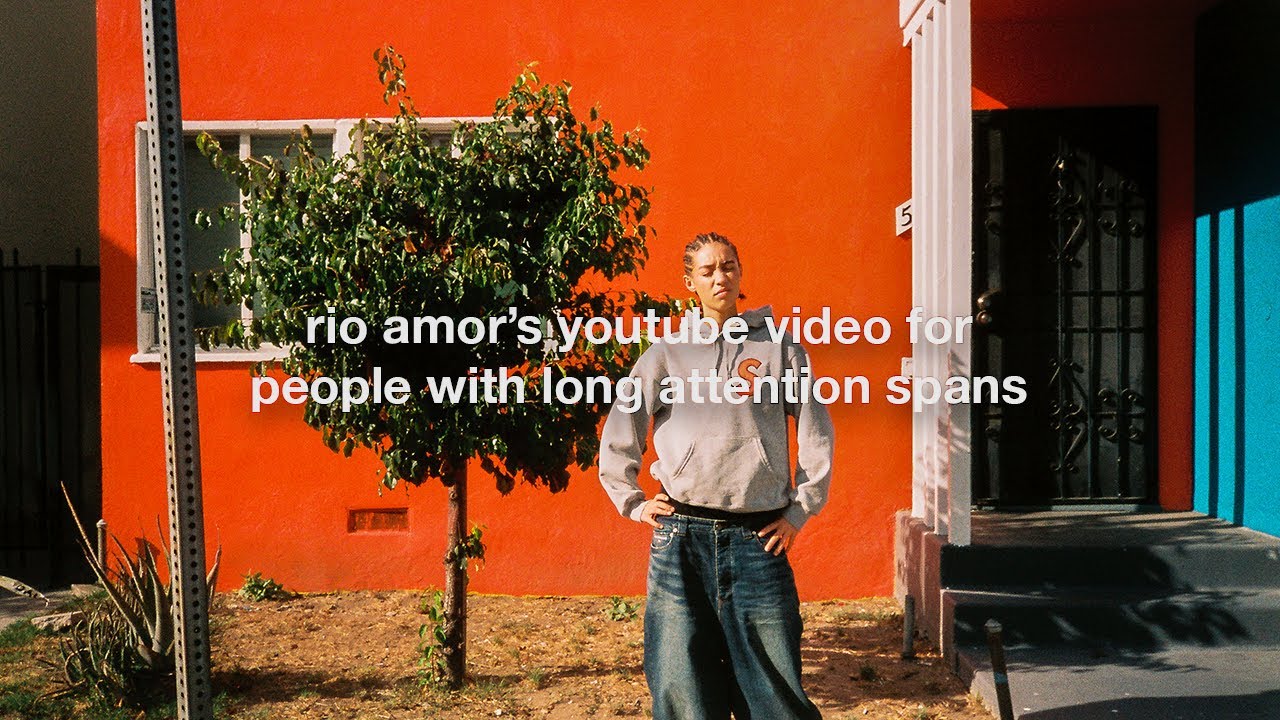 rio amor's youtube video for people with long attention spans
