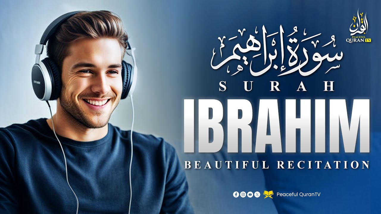 Surah Ibrahim سورة إبراهيم Beautiful Quran Recitation Peaceful QuranTV