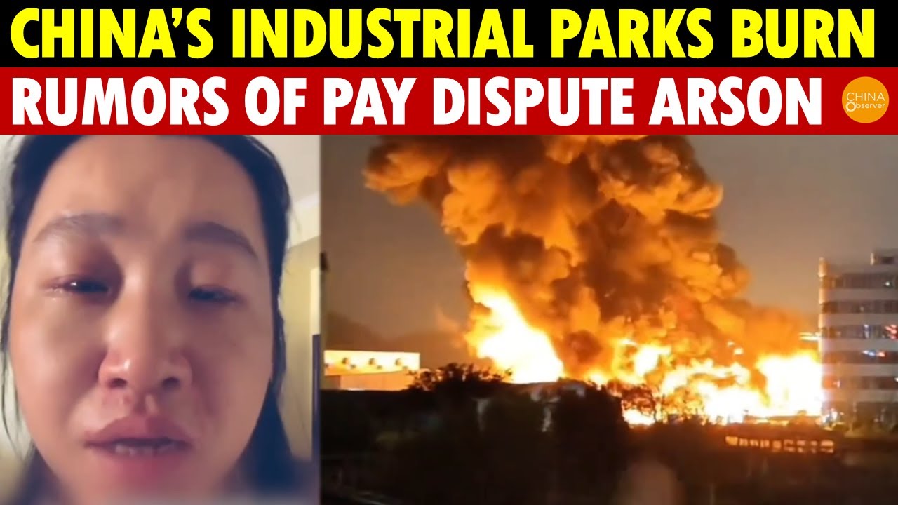 Multiple Industrial Parks in China Burn Fiercely, With Rumors of Pay ...
