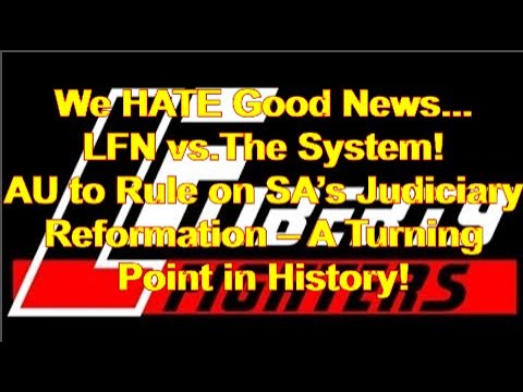 ⚖️ LFN vs. The System! 🌍 AU to Rule on SA’s Judiciary Reformation – A Turning Point in History! 🔥