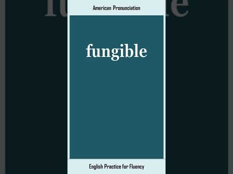 fungible, How to Say or Pronounce FUNGIBLE in American, British English, Pronunciation