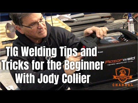 TIG Welding Tips and Tricks for the Beginner with Jody Collier