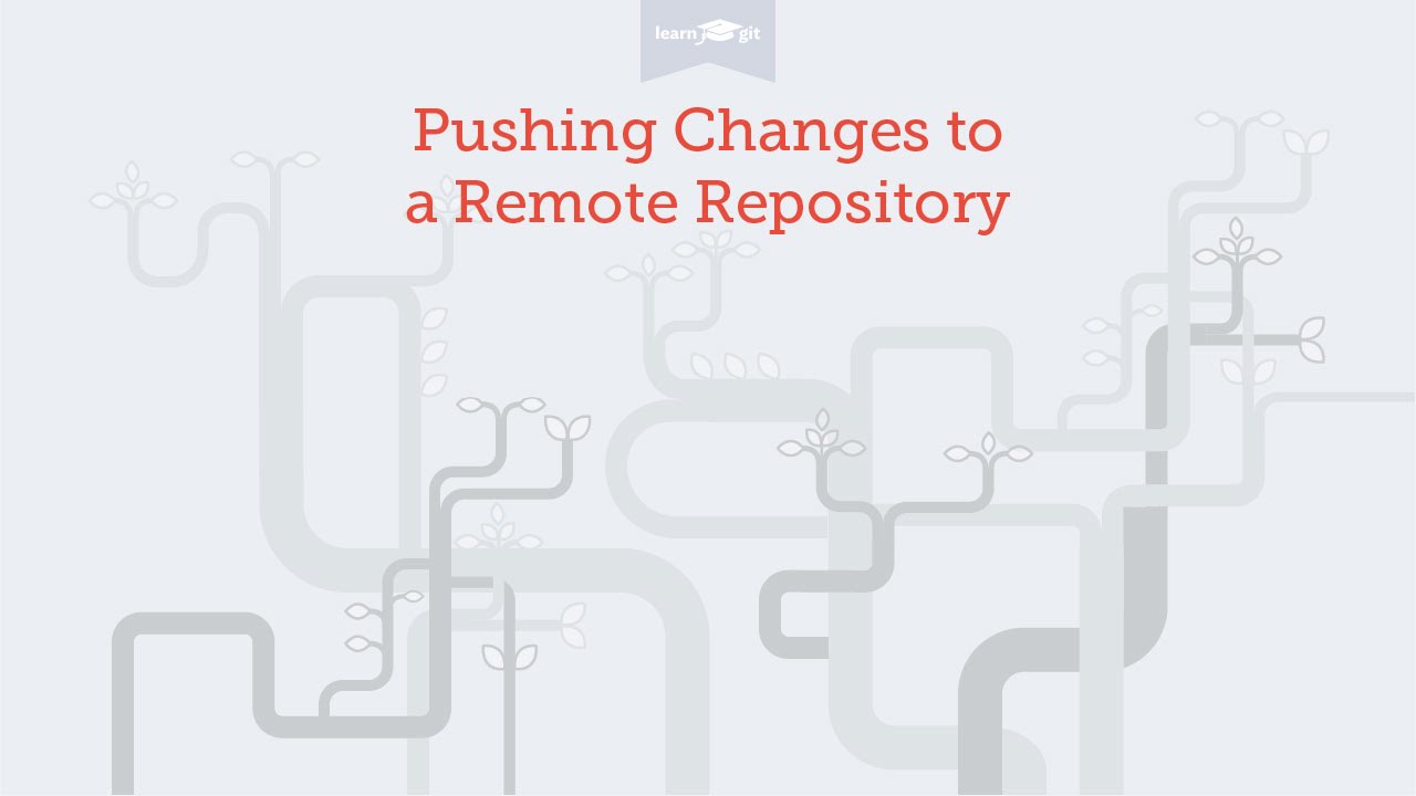 Pushing Changes to a Remote [Learn Git Video Course]
