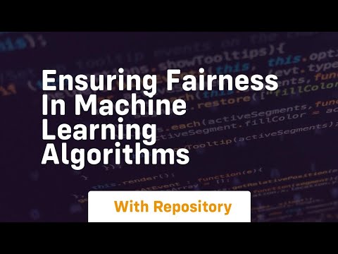 ensuring fairness in machine learning algorithms