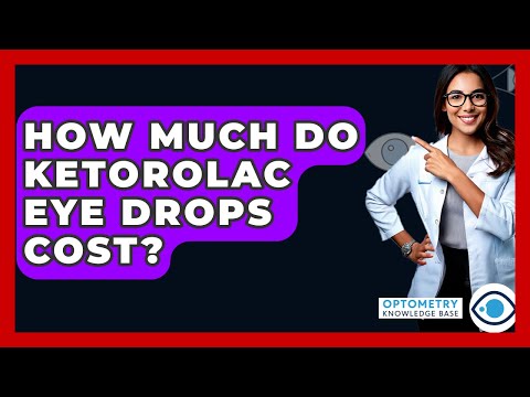 How Much Do Ketorolac Eye Drops Cost? - Optometry Knowledge Base