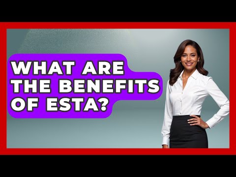 What Are The Benefits Of ESTA? - US Citizenship Immigration Guide