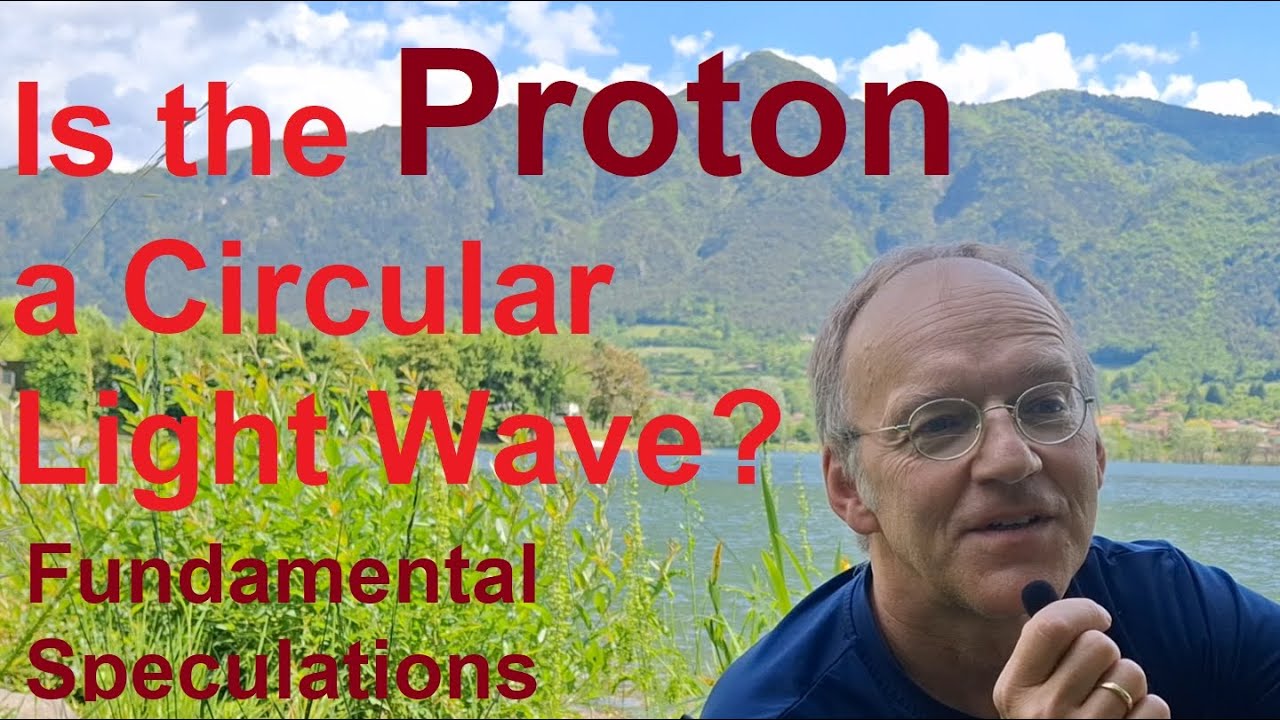 Unzicker – The Proton: A Circular Light Wave? – Becoming Borealis