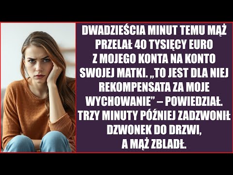 Mąż przelał 40 tysięcy euro z mojego konta na konto swojej matki. "To jest dla niej rekompensata za