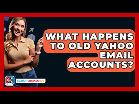 What Happens To Old Yahoo Email Accounts? - SearchEnginesHub.com