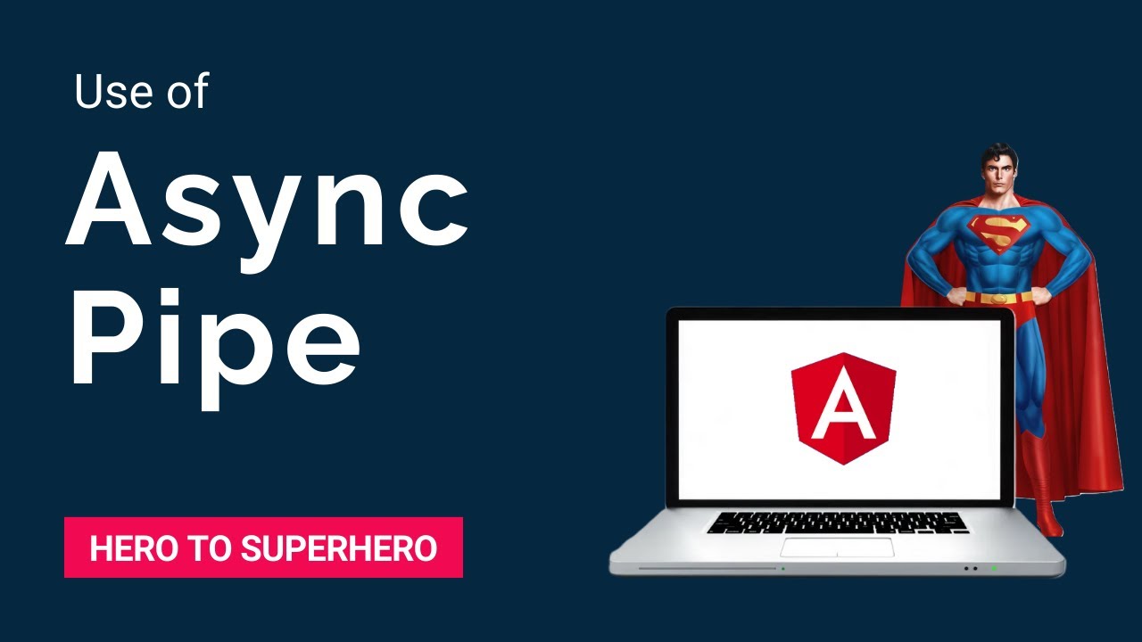Async Pipe | Simplifying Asynchronous Data Handling | Advanced Angular | Hero to Superhero