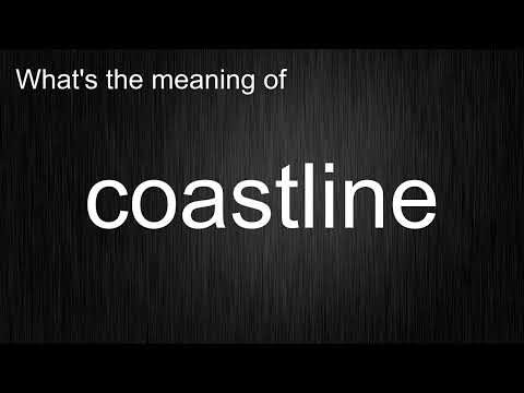 What's the meaning of "coastline", How to pronounce coastline?