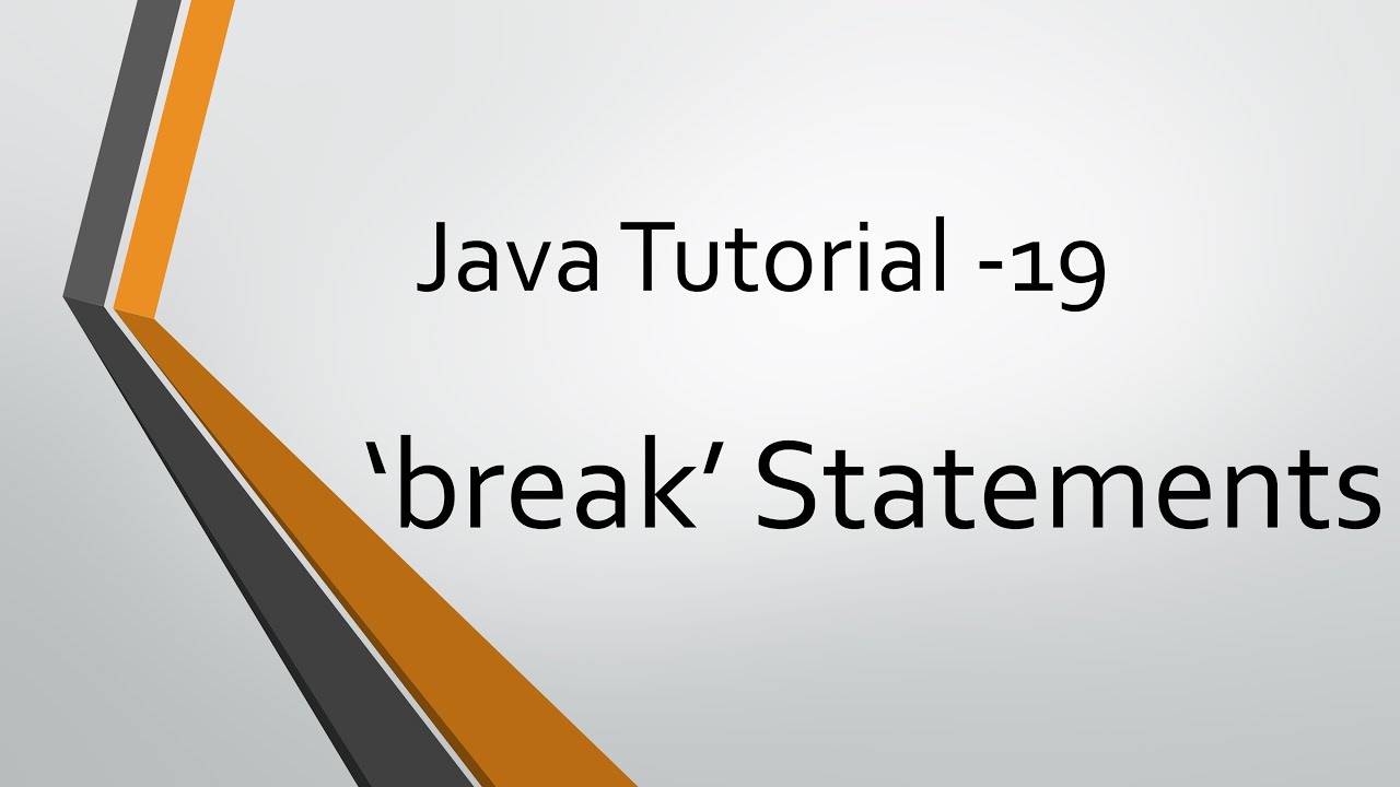 Java Tutorial - 19: 'break' Statements