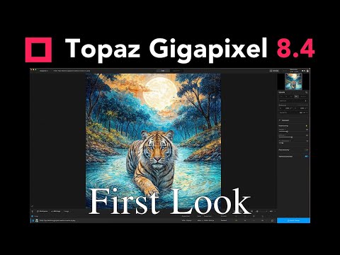 TOPAZ GIGAPIXEL 8 (First Look) Version 8.4