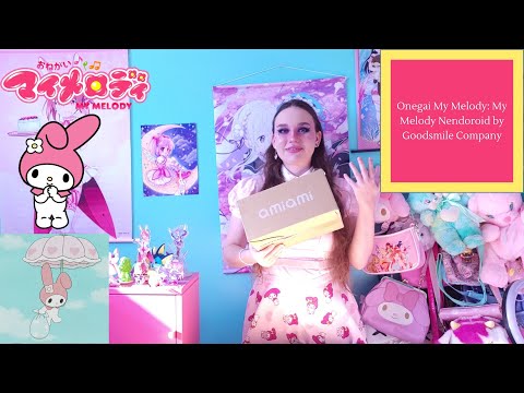 Onegai My Melody: My Melody Nendoroid Unboxing and Review!