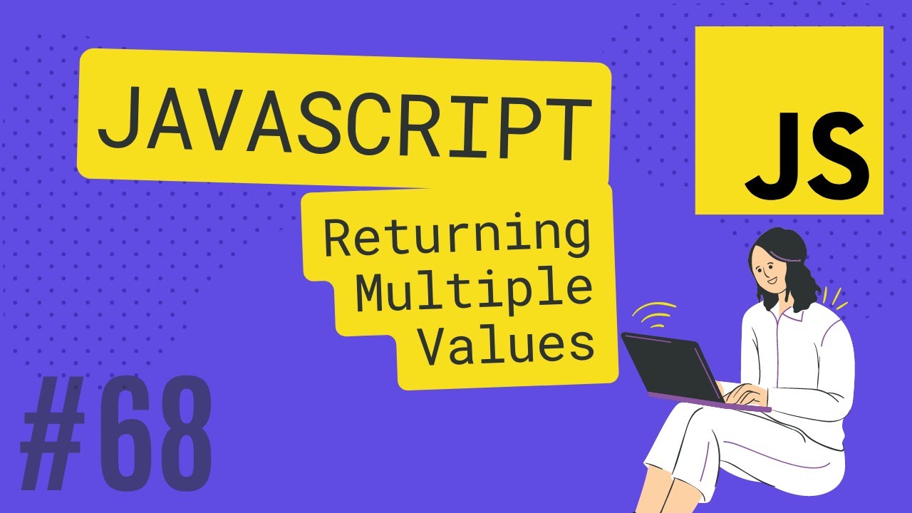 JAVASCRIPT TUTORIAL #68 Returning Multiple Values