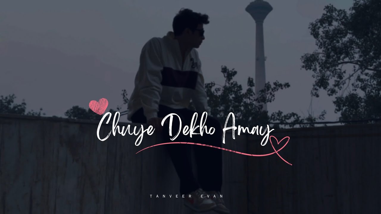 Chuye Dekho Amay by Tanveer Evan from Bangladesh | Popnable