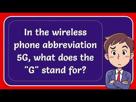 In the wireless phone abbreviation 5G, what does the "G" stand for?