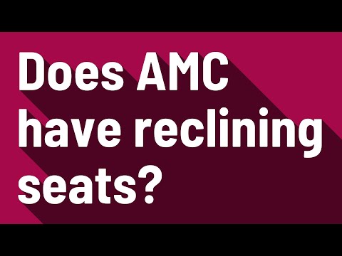 Does AMC have reclining seats?
