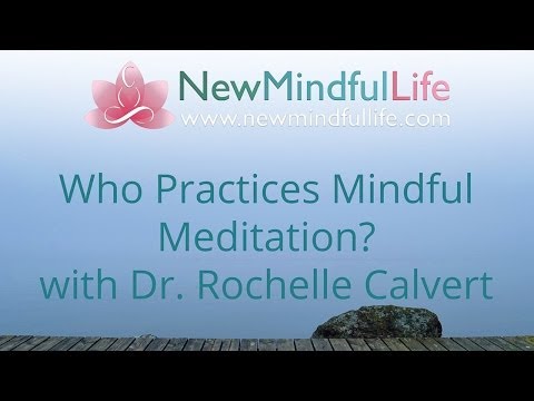 Mindfulness Practice: Who Practices Mindful Meditation?