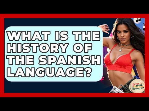 What Is The History Of The Spanish Language? - Latin Music Revolution