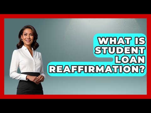 What Is Student Loan Reaffirmation? - Your Bankruptcy Advisors