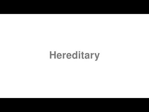 How to Pronounce "Hereditary"