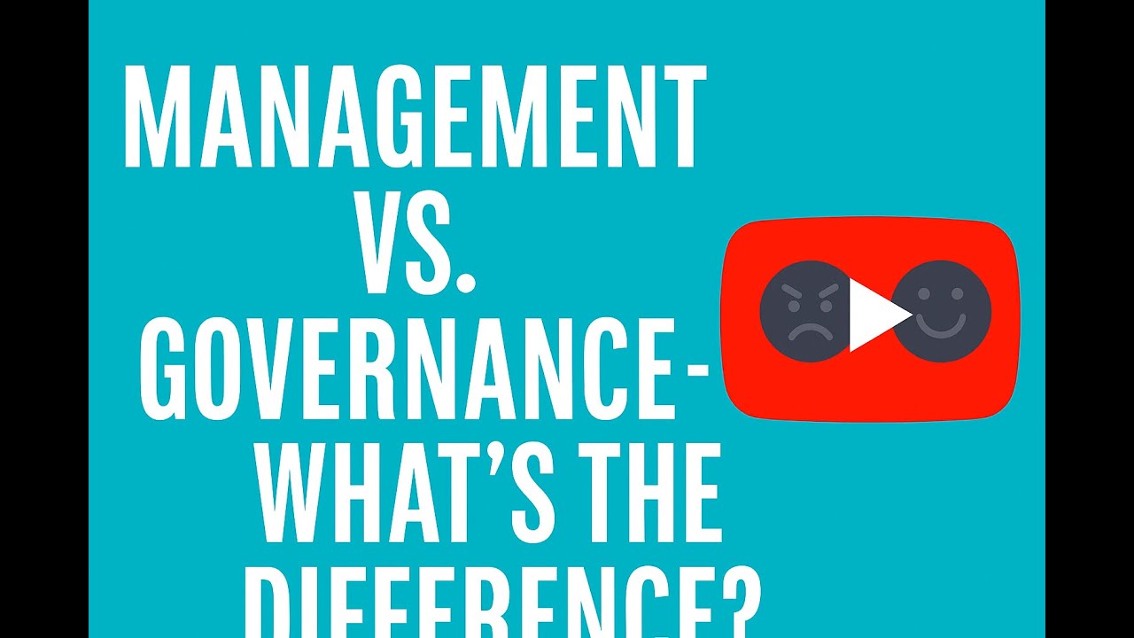 Management vs. Governance – What’s the Difference?