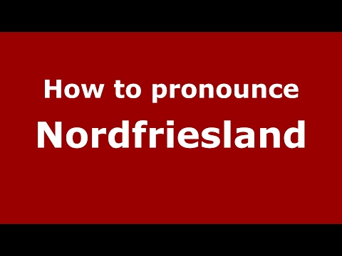 How to pronounce Nordfriesland (Germany/German) - PronounceNames.com