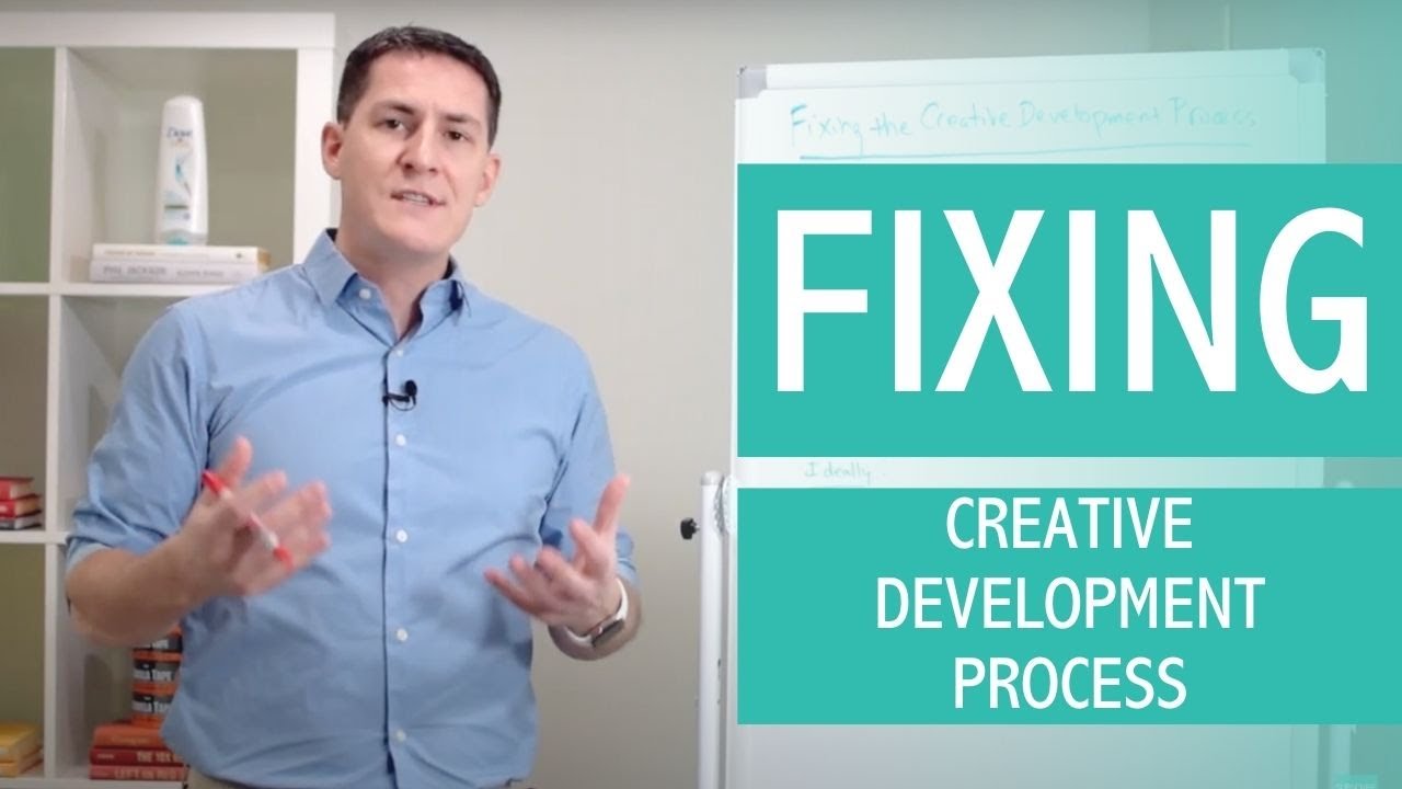 Fixing the Creative Development Process [Creative Development Process and Feedback Series]