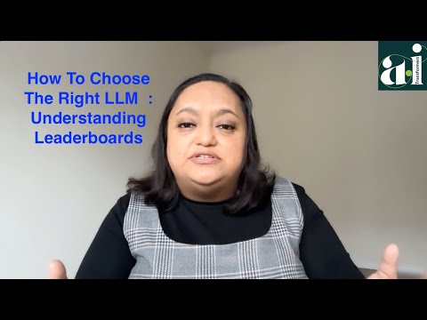 How To Choose The Right LLM for Your Use Case Understanding Leaderboards and Their Importance