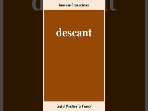 descant, How to Say or Pronounce DESCANT in American, British English, Pronunciation