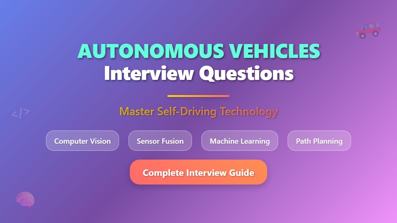 Autonomous Vehicle Interview Questions - Complete Guide to Self-Driving Car Technology