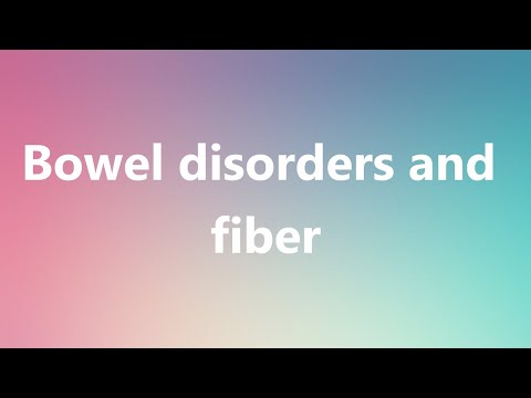 Bowel disorders and fiber - Medical Definition and Pronunciation