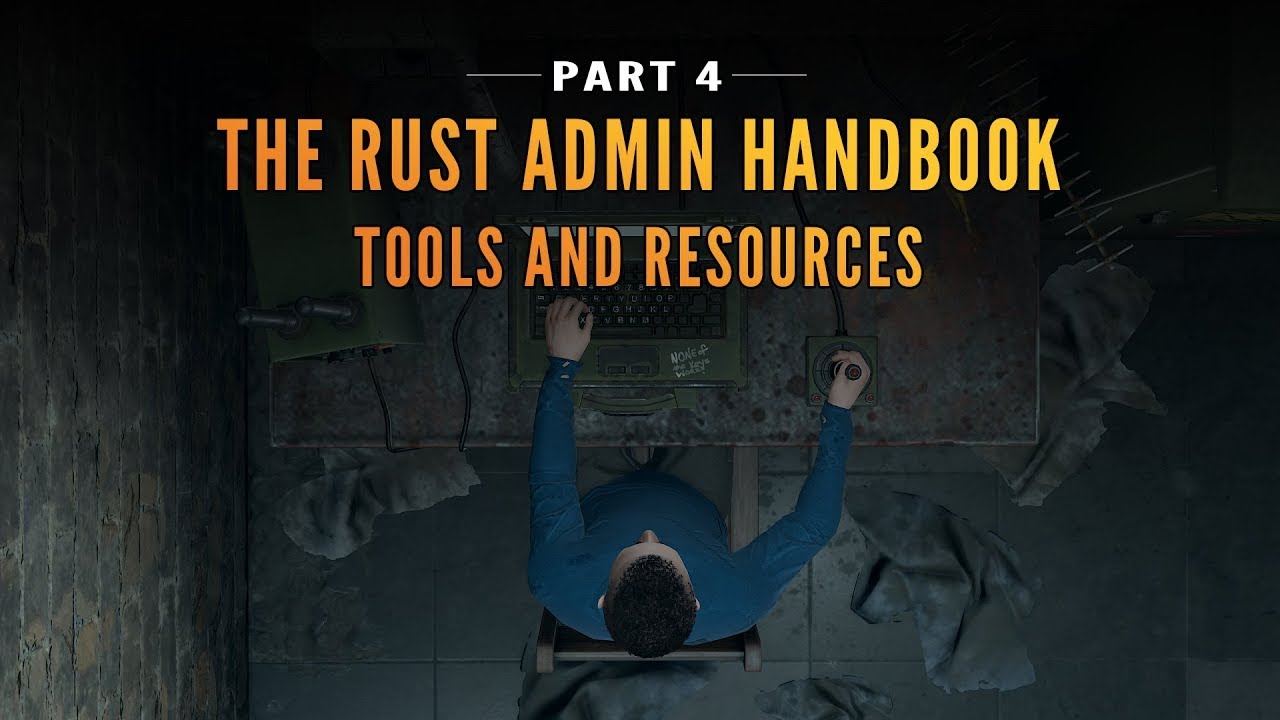 The RUST Admin Handbook: Tools and Resources