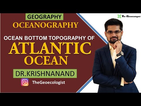 Bottom Topography of Atlantic Ocean |Oceanography |Dr. Krishnanand