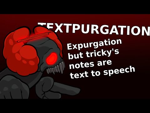 Textpurgation (Expurgation but tricky's notes are text to speech) | FNF
