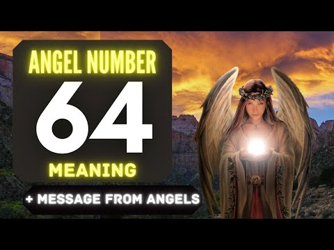 Angel Number 64: The Deeper Spiritual Meaning Behind Seeing 64