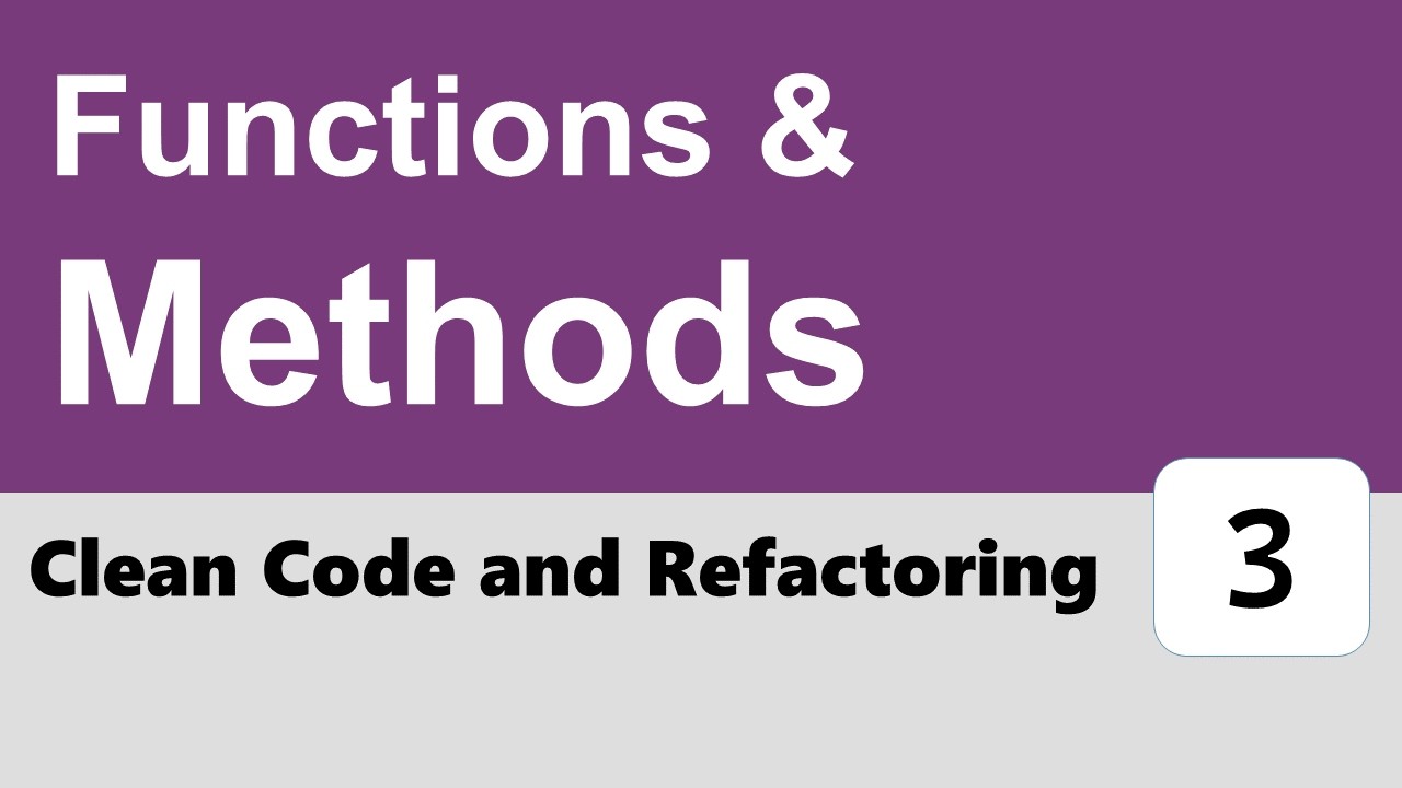 Clean Code and Refactoring #3 - Functions & Methods