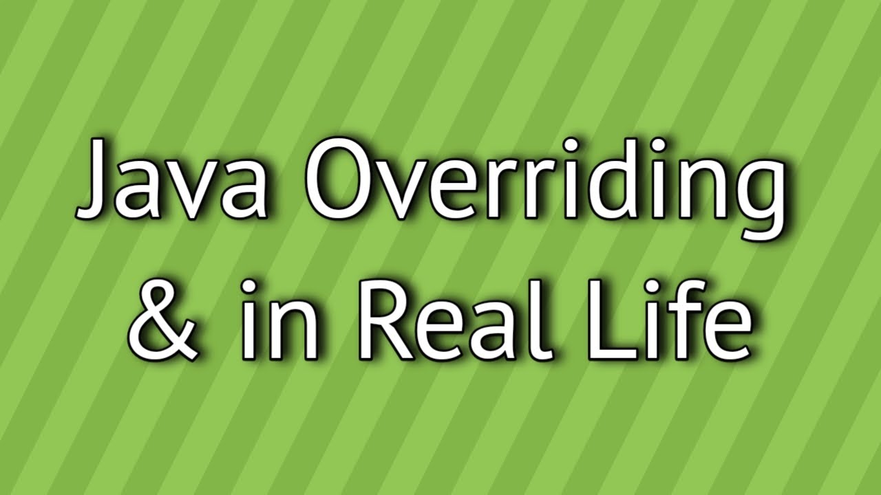 Java Overriding in Real Life