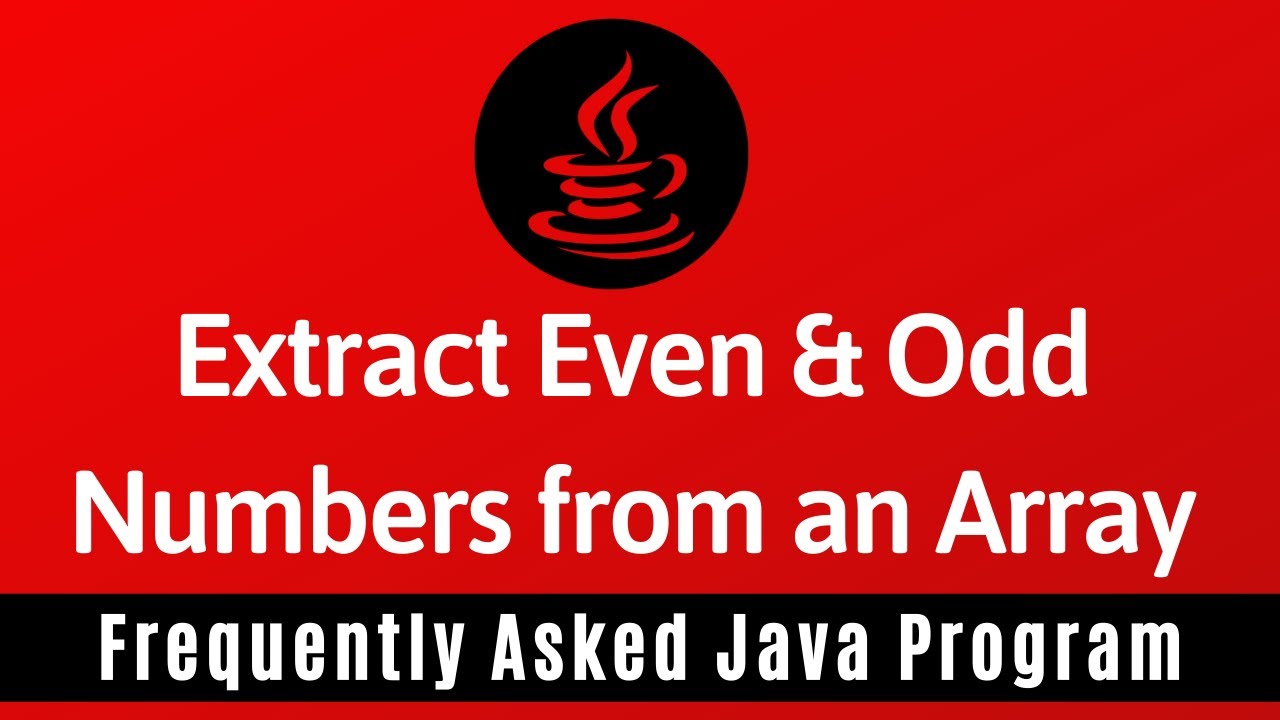 Frequently Asked Java Program 15: Print Even & Odd Numbers from an Array