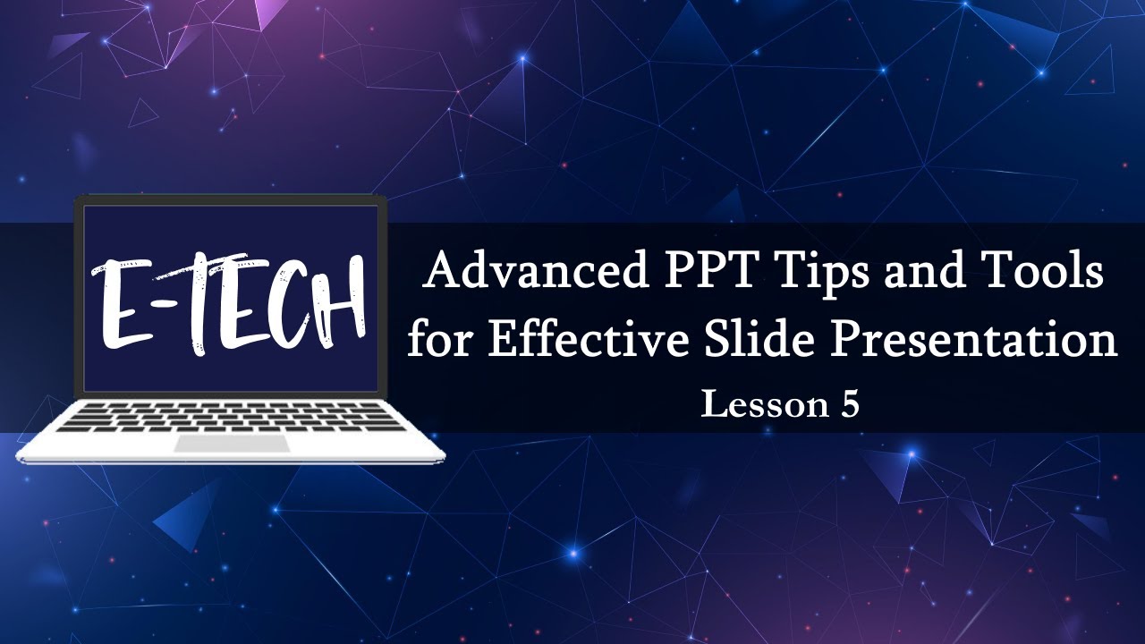 EMTECH - Lesson 5: What are Advanced PowerPoint Tips and Tools for Effective Slide Presentations?