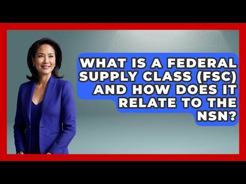 What Is A Federal Supply Class (FSC) And How Does It Relate To The NSN? - Tactical Warfare Experts