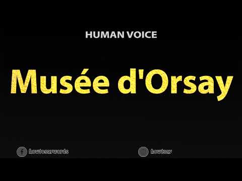 How To Pronounce Musee d'Orsay