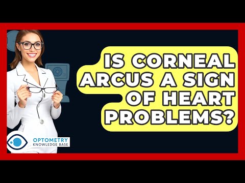 Is Corneal Arcus A Sign Of Heart Problems? - Optometry Knowledge Base