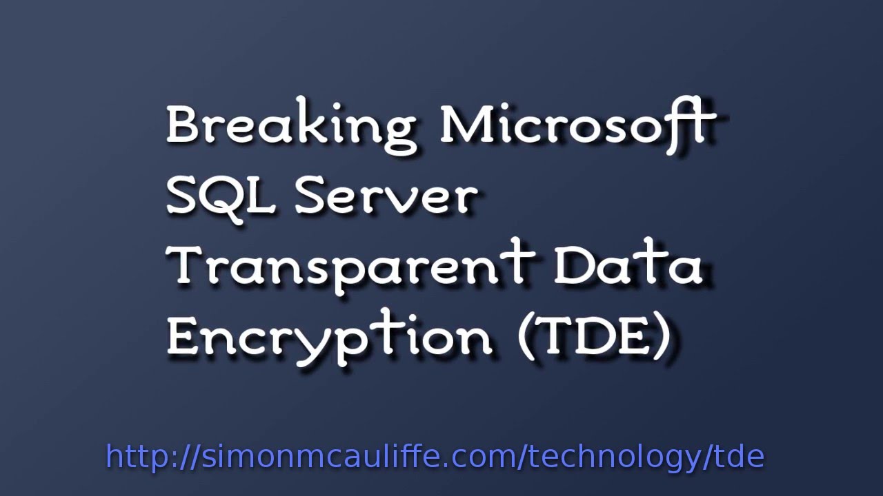 Breaking Microsoft SQL Server Transparent Data Encryption (TDE)